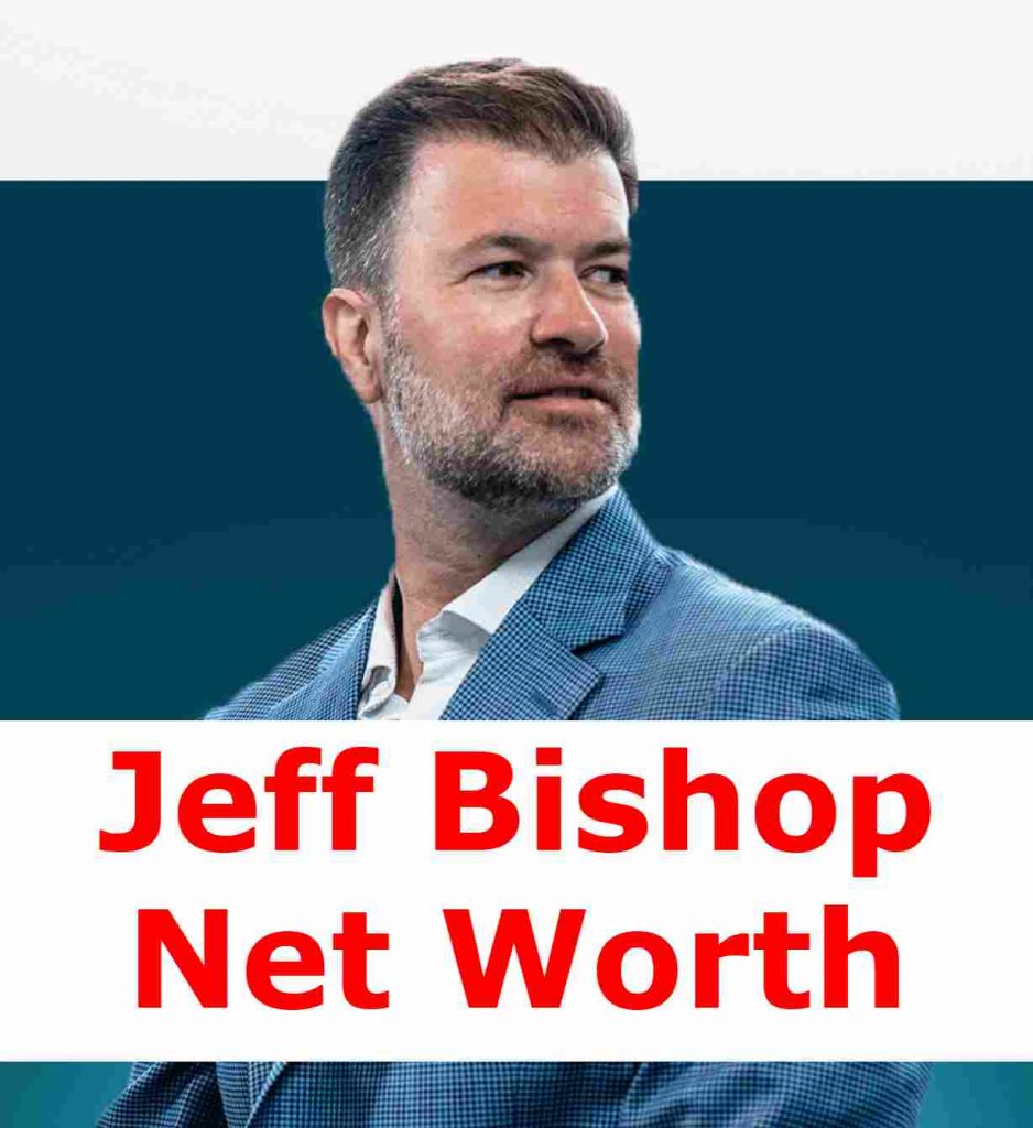 Jeff Bishop Net Worth 2022 - Infozla